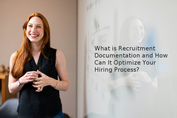 What is Recruitment Documentation and How Can It Optimize Your Hiring ...