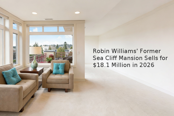 Robin Williams' Former Sea Cliff Mansion Sells for $18.1 Million in ...
